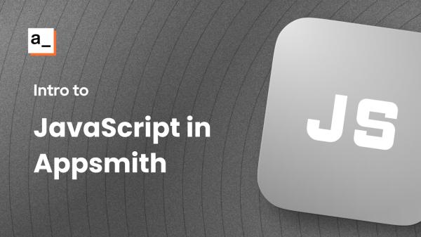Intro To Javascript In Appsmith Appsmith Community Portal 